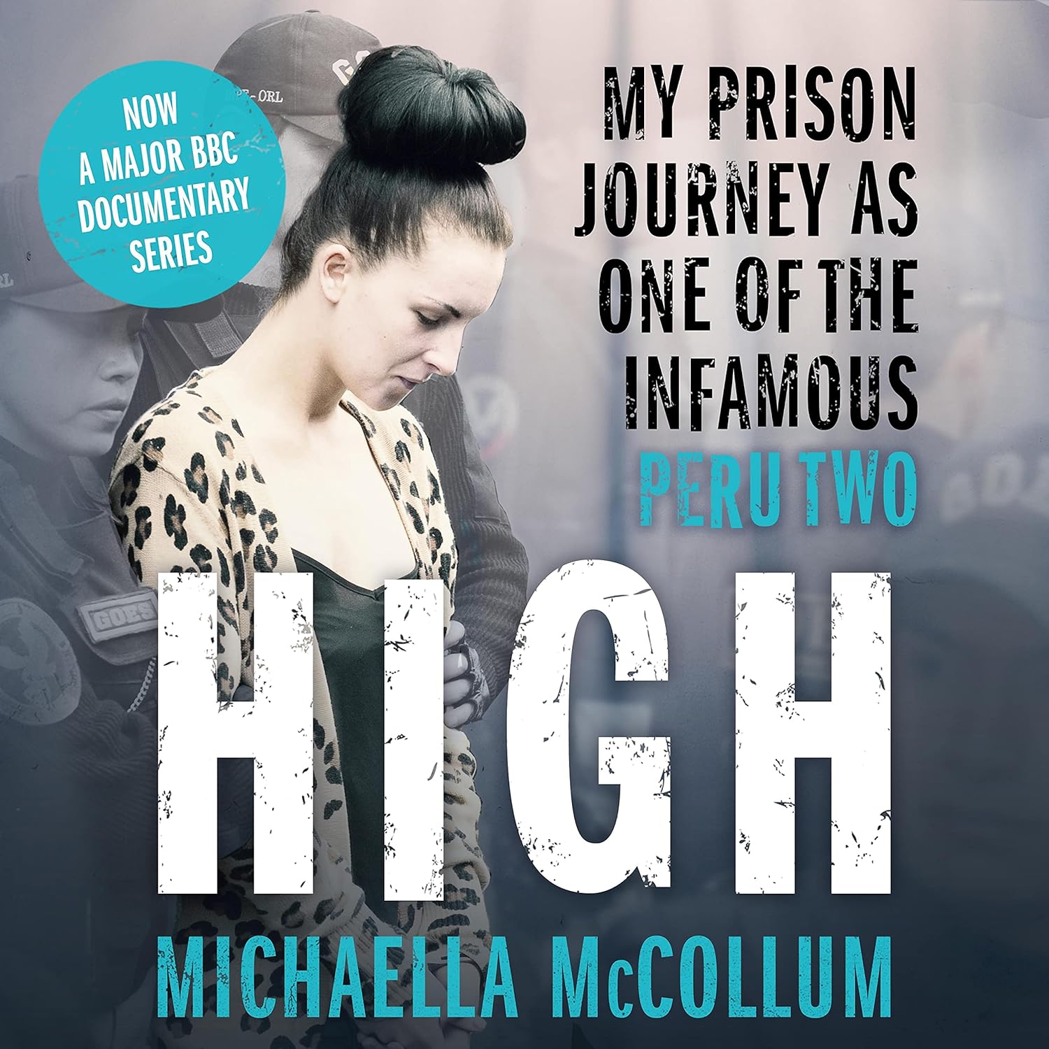 High: My Prison Journey as One of the Infamous Peru Two : Michaella ...