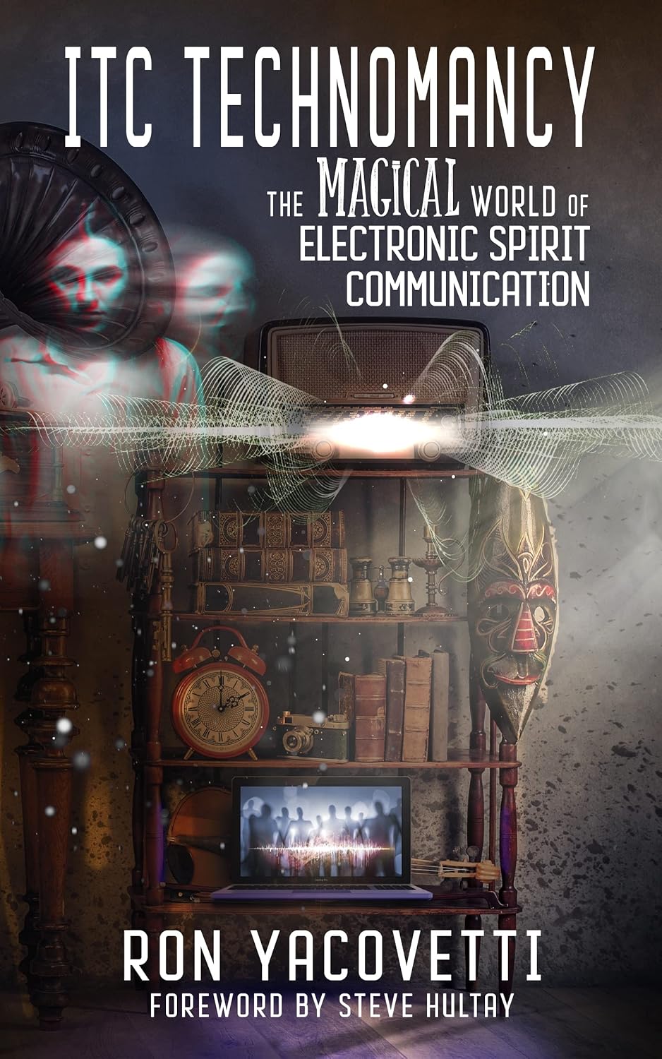ITC Technomancy: The Magical World of Electronic Spirit Communication ...