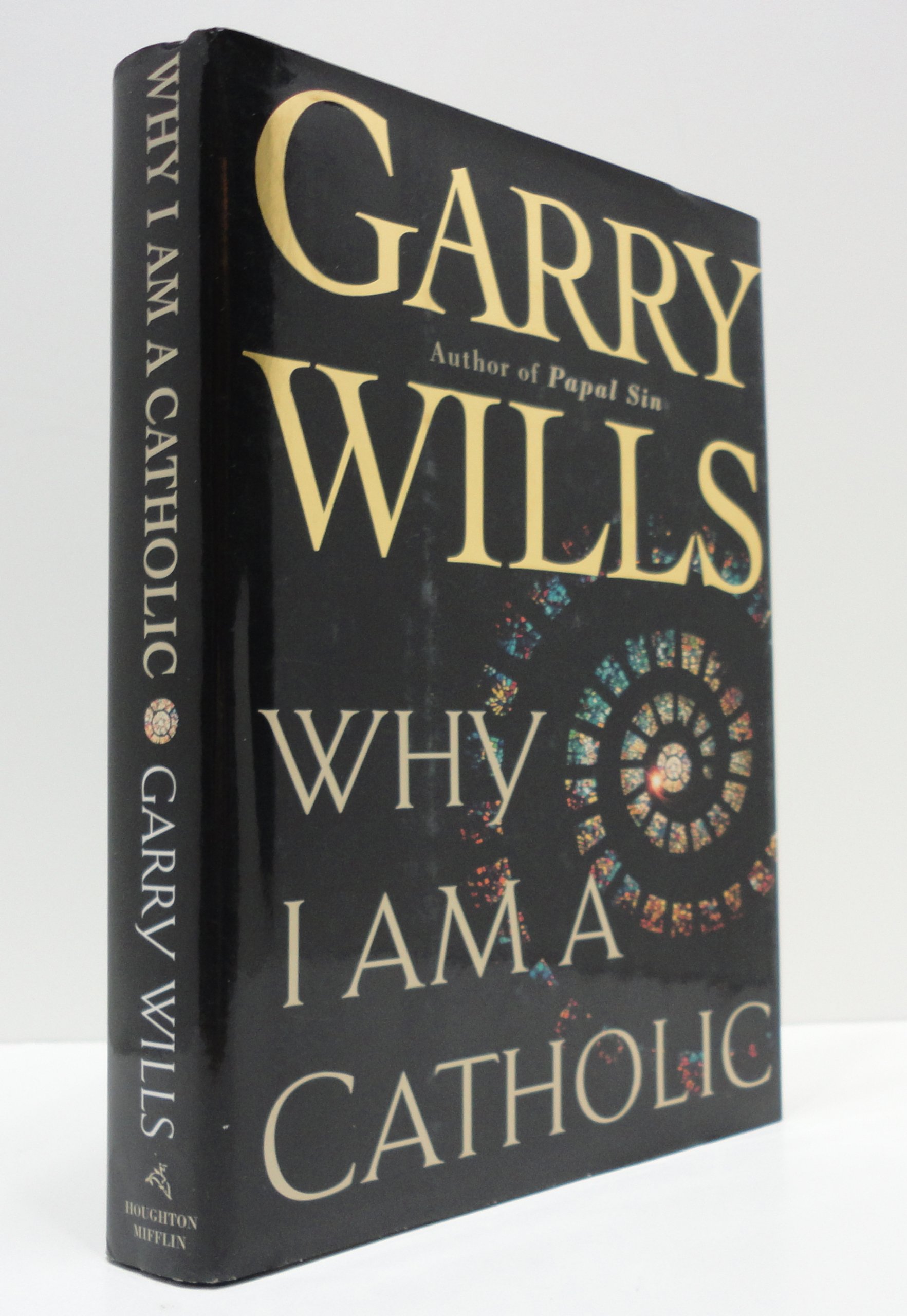 Why I Am a Catholic: Wills, Garry: 9780618134298: Amazon.com: Books