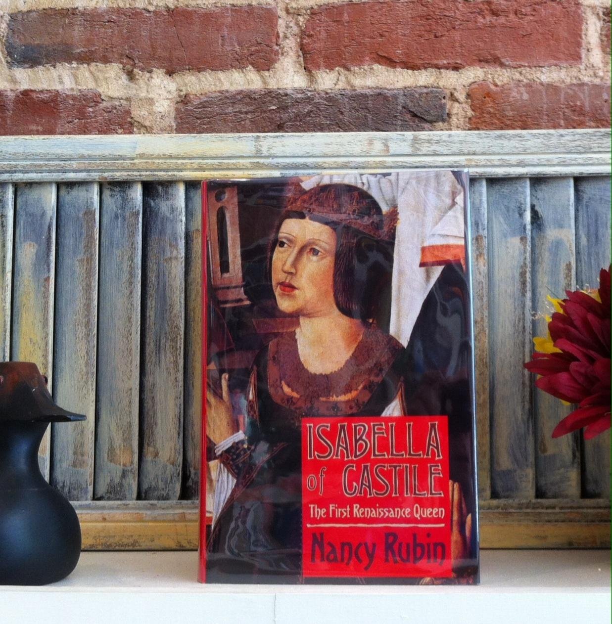 Isabella of Castile: The First Renaissance Queen: Nancy Rubin Stuart ...