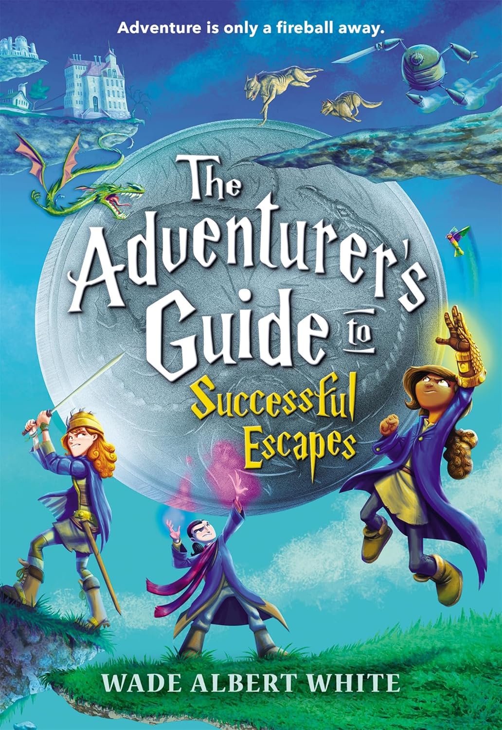 The Adventurer's Guide to Successful Escapes: White, Wade Albert ...