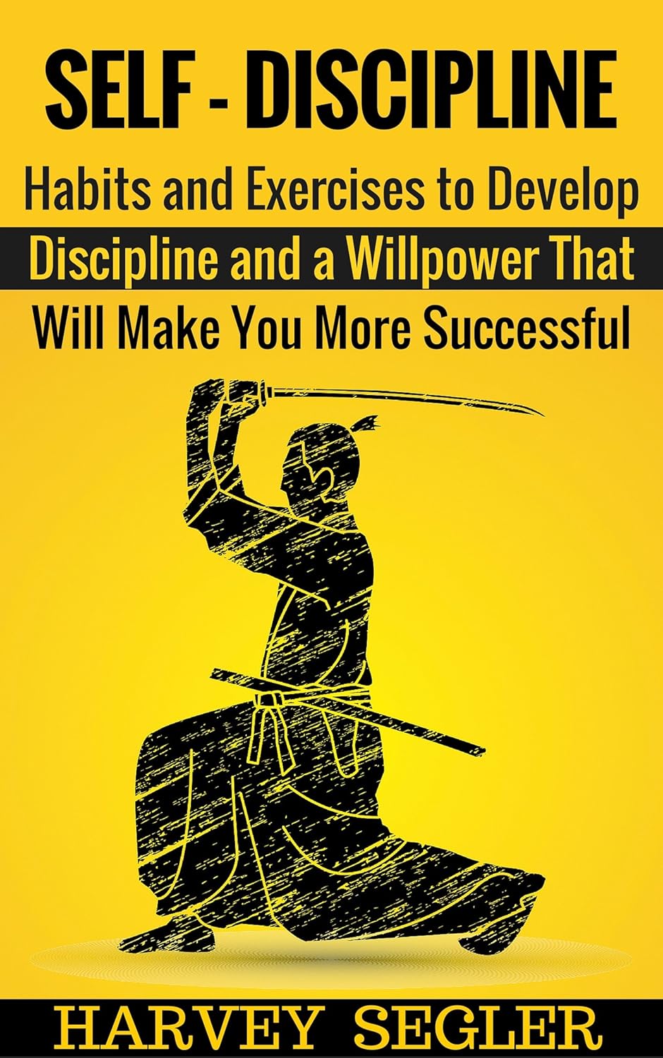 Self-Discipline: Habits and Exercises to Develop Discipline and a ...