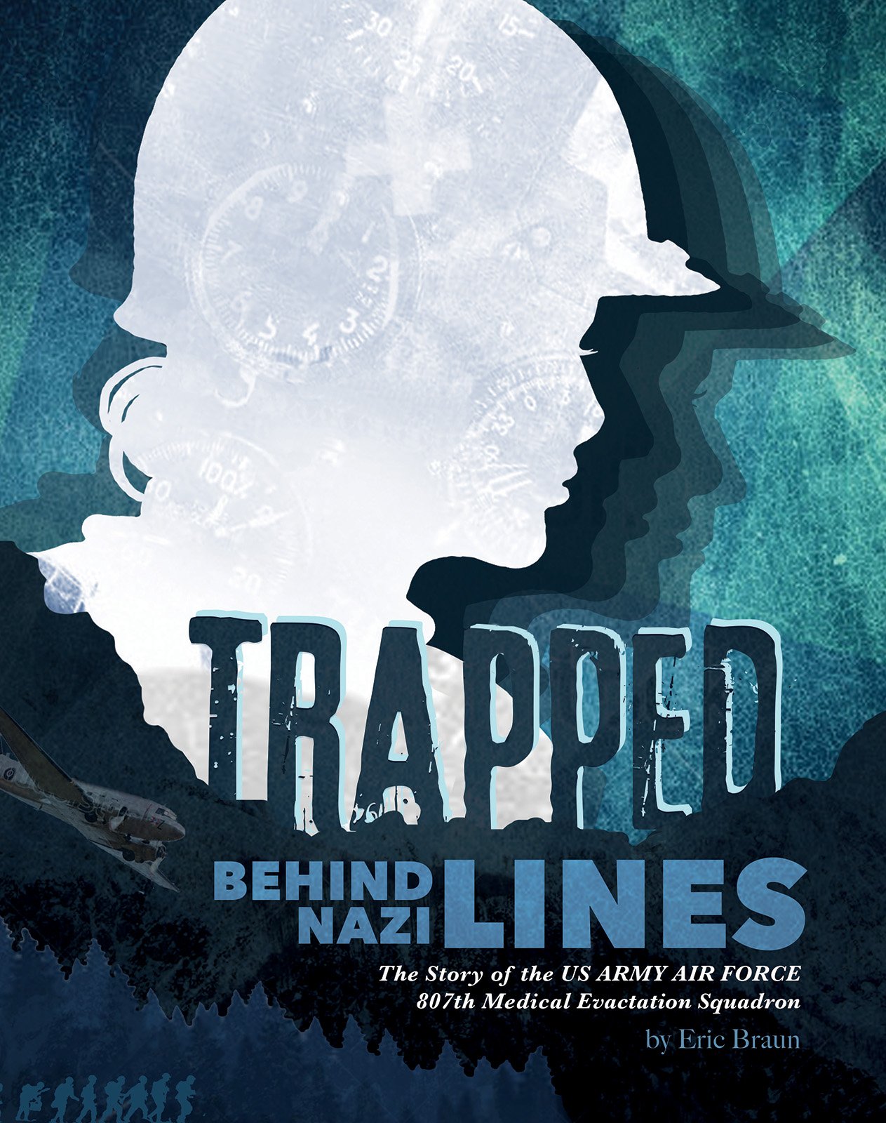 Trapped Behind Nazi Lines: The Story of the U.S. Army Air Force 807th ...
