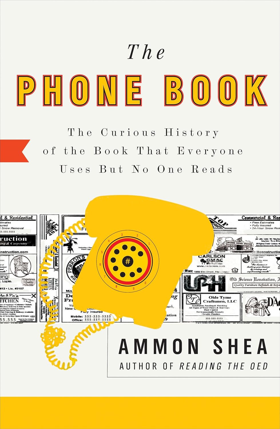 The Phone Book: The Curious History of the Book That Everyone Uses But ...