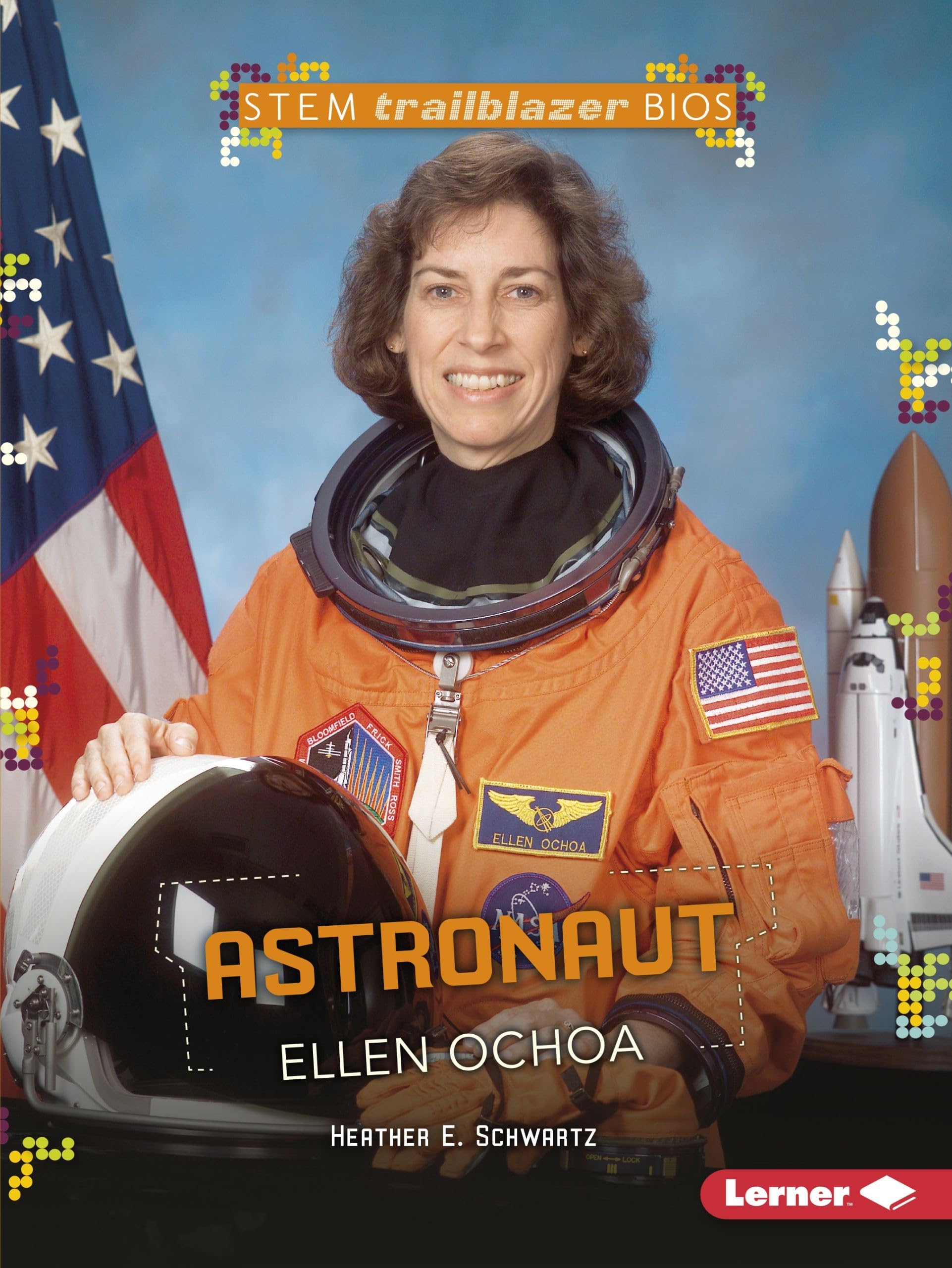 Astronaut Ellen Ochoa (STEM Trailblazer Bios): Schwartz, Heather E ...