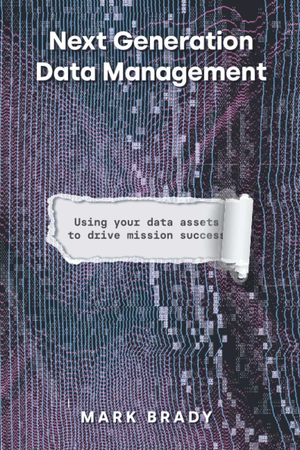Next Generation Data Management: Using Your Data Assets to Drive ...