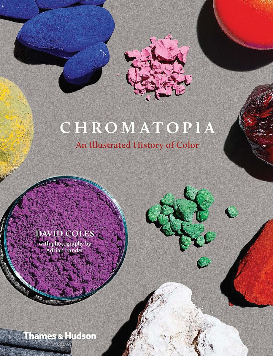 Chromatopia: An Illustrated History of Color: Coles, David ...