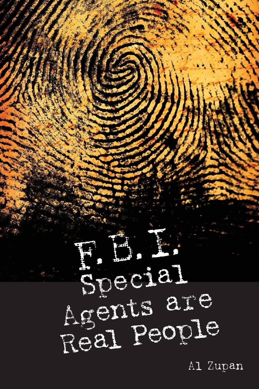 FBI Special Agents Are Real People: True Stories From Everyday Life Of ...