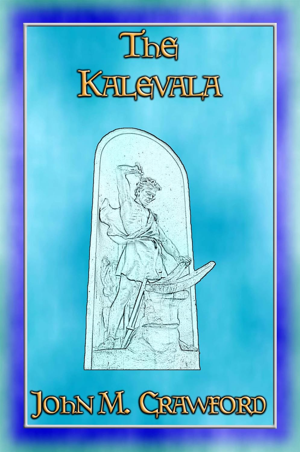 THE KALEVALA - The Epic Poem of Finland eBook : Elias Lönnrot ...
