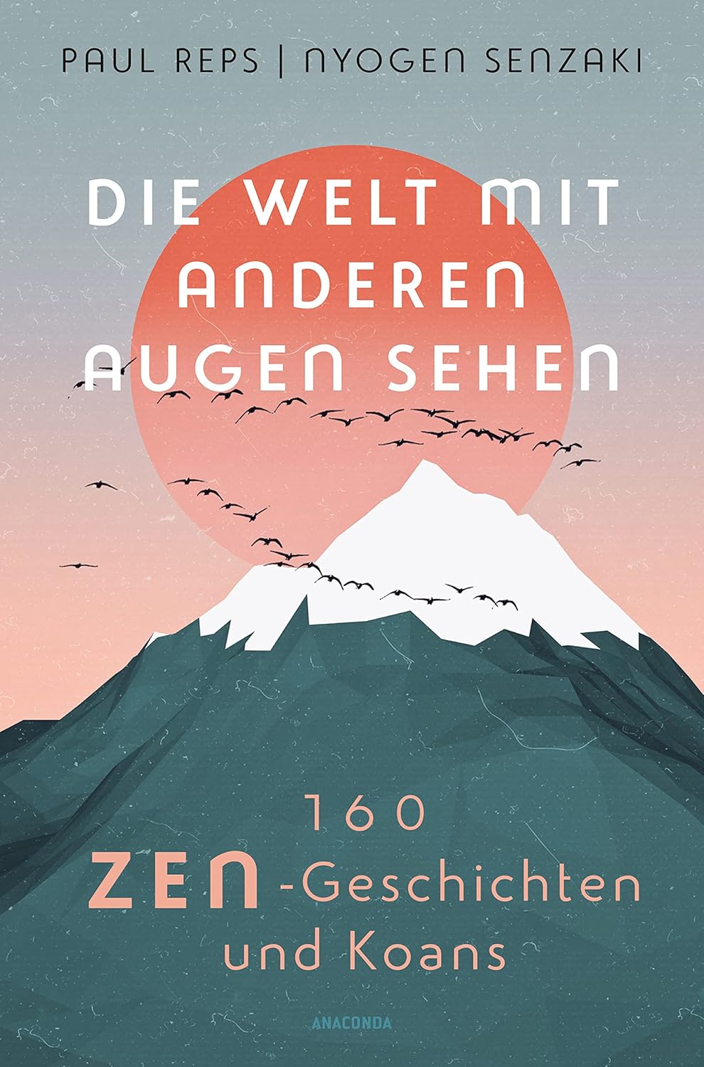 Die Welt mit anderen Augen sehen. 160 Zen-Geschichten und Koans [German ...