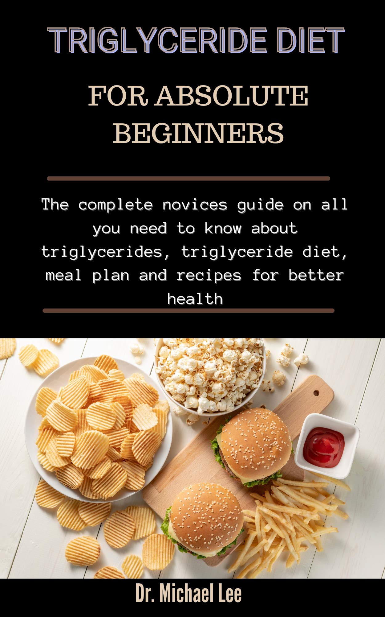 Buy Triglyceride Diet For Absolute Beginners: The Complete Novices ...