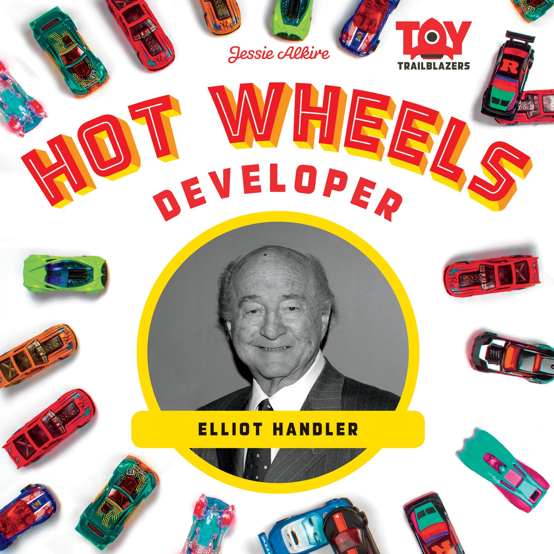 Hot Wheels Developer: Elliot Handler: Elliot Handler (Toy Trailblazers ...