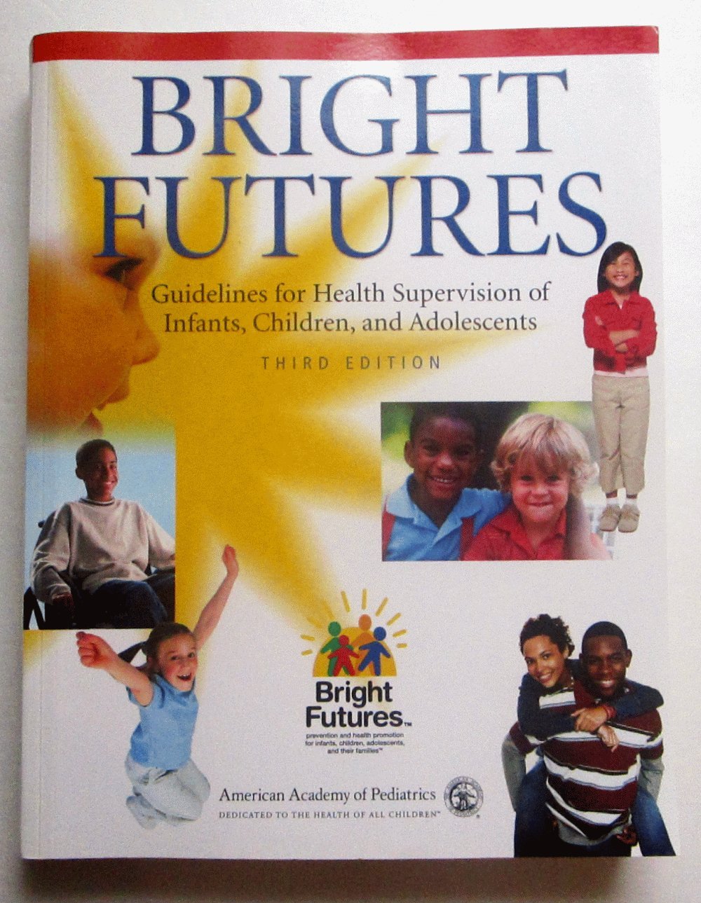 Bright Futures: Guidelines for Health Supervision of Infants, Children, and Adolescents ...