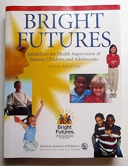 Bright Futures: Guidelines for Health Supervision of Infants, Children ...