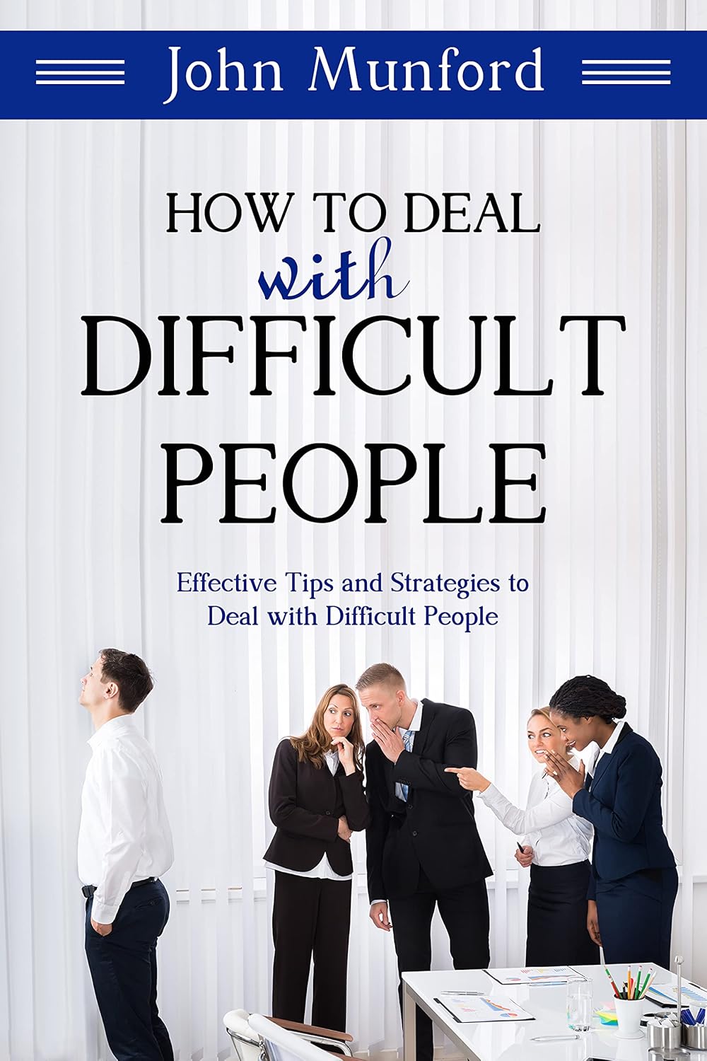 Amazon.com: How to Deal with Difficult People: Effective Tips and Strategies to Deal with ...