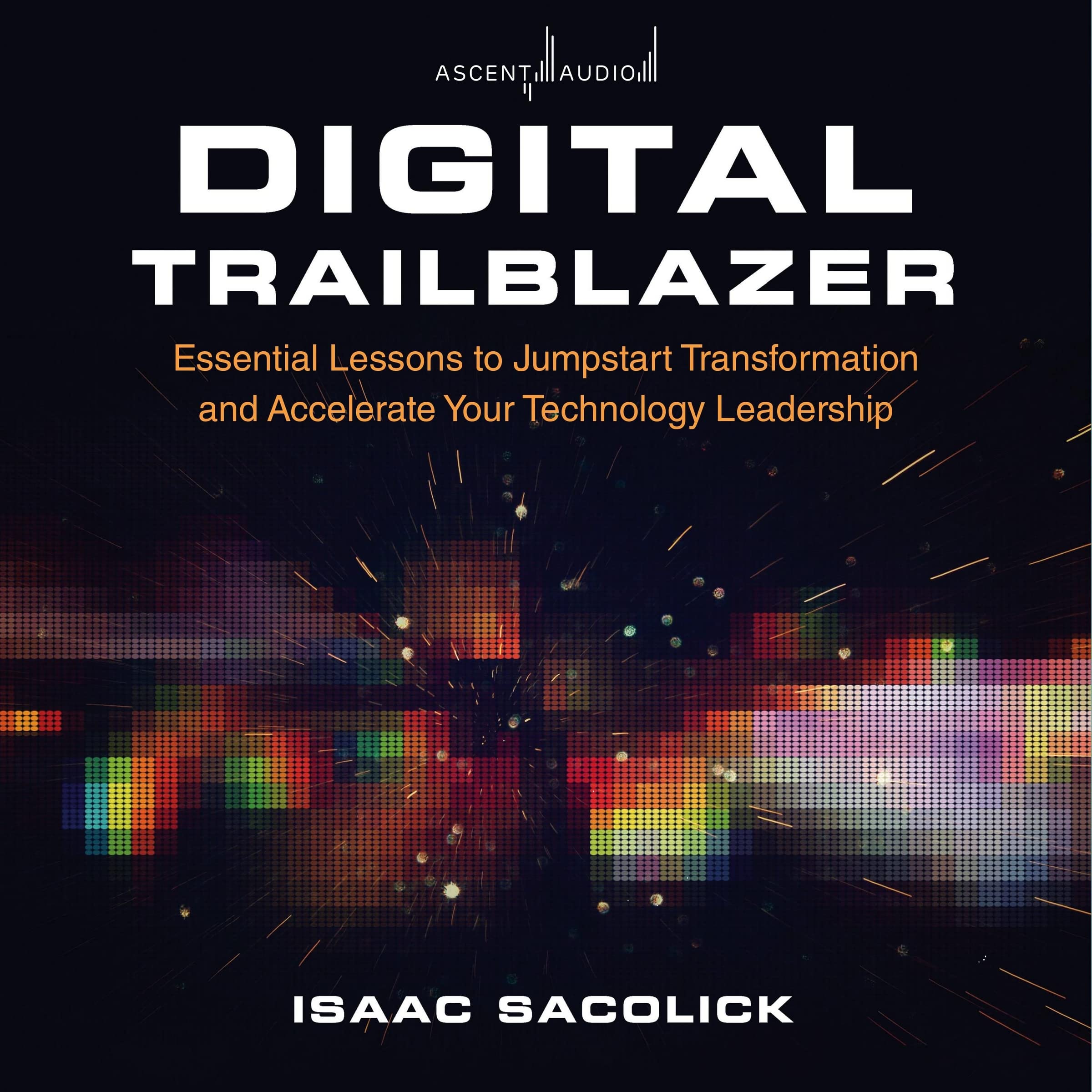 Digital Trailblazer: Essential Lessons to Jumpstart Transformation and ...