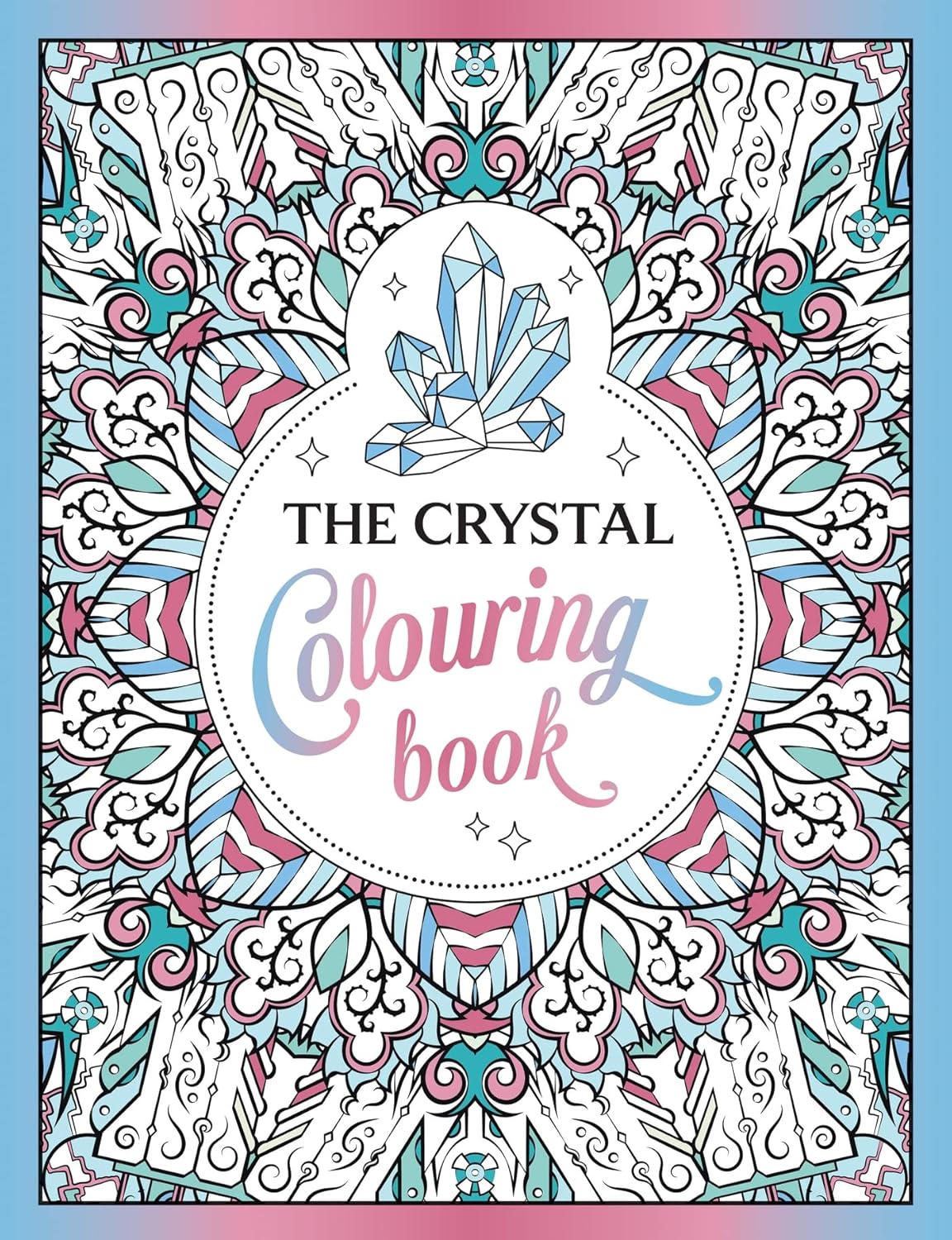 The Crystal Colouring Book: A Healing Journey of Colour and Creativity ...