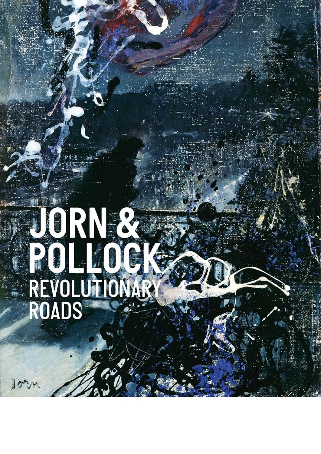 Jorn & Pollock: Revolutionary Roads: Holm, Michael, Kold, Anders ...
