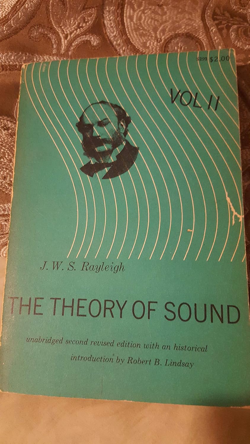 The Theory of Sound, Volumes 1 and 2: Rayleigh, Strutt, and Rayleigh ...
