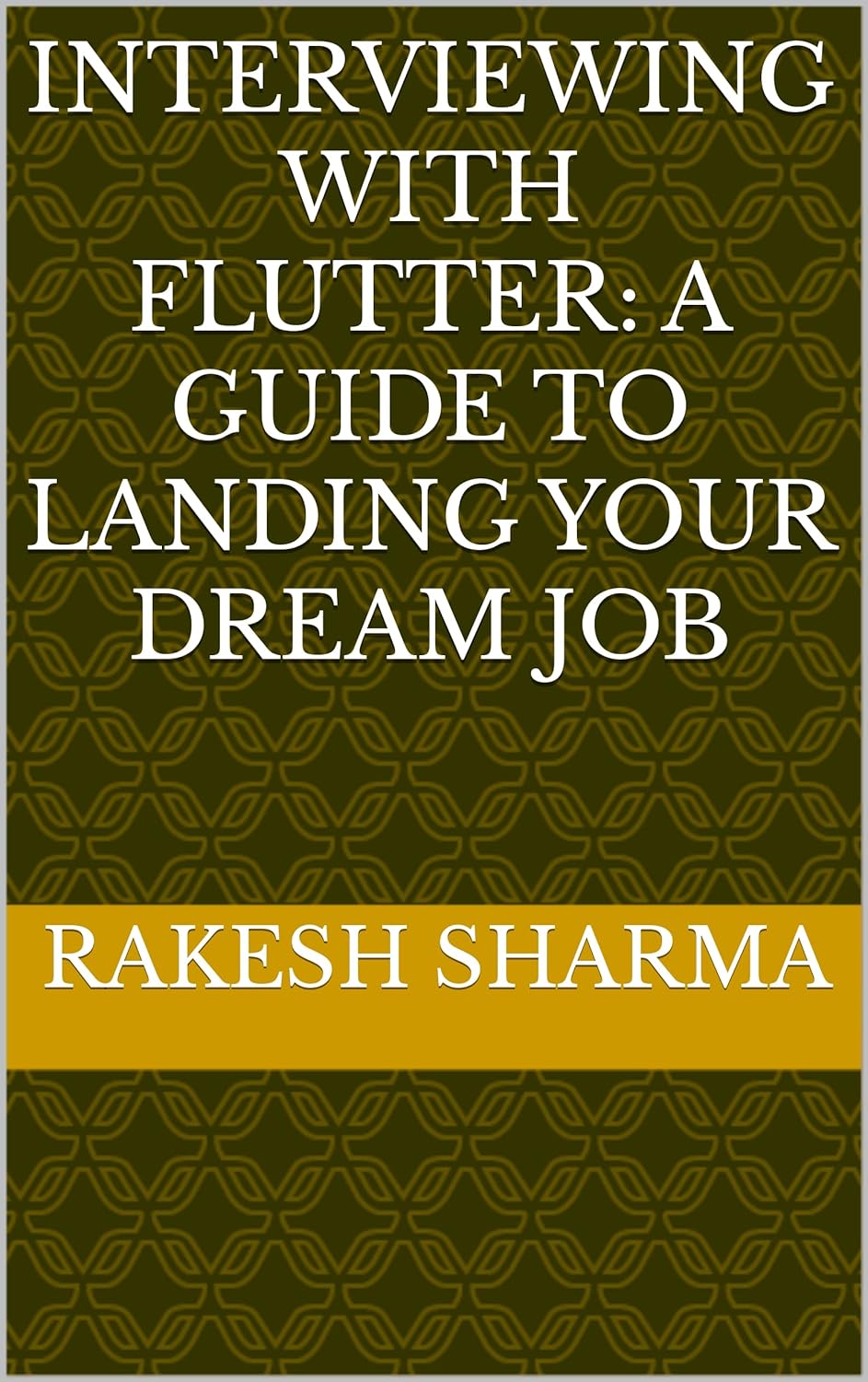 Interviewing with Flutter: A Guide to Landing Your Dream Job eBook : Sharma, Rakesh: Amazon.in ...