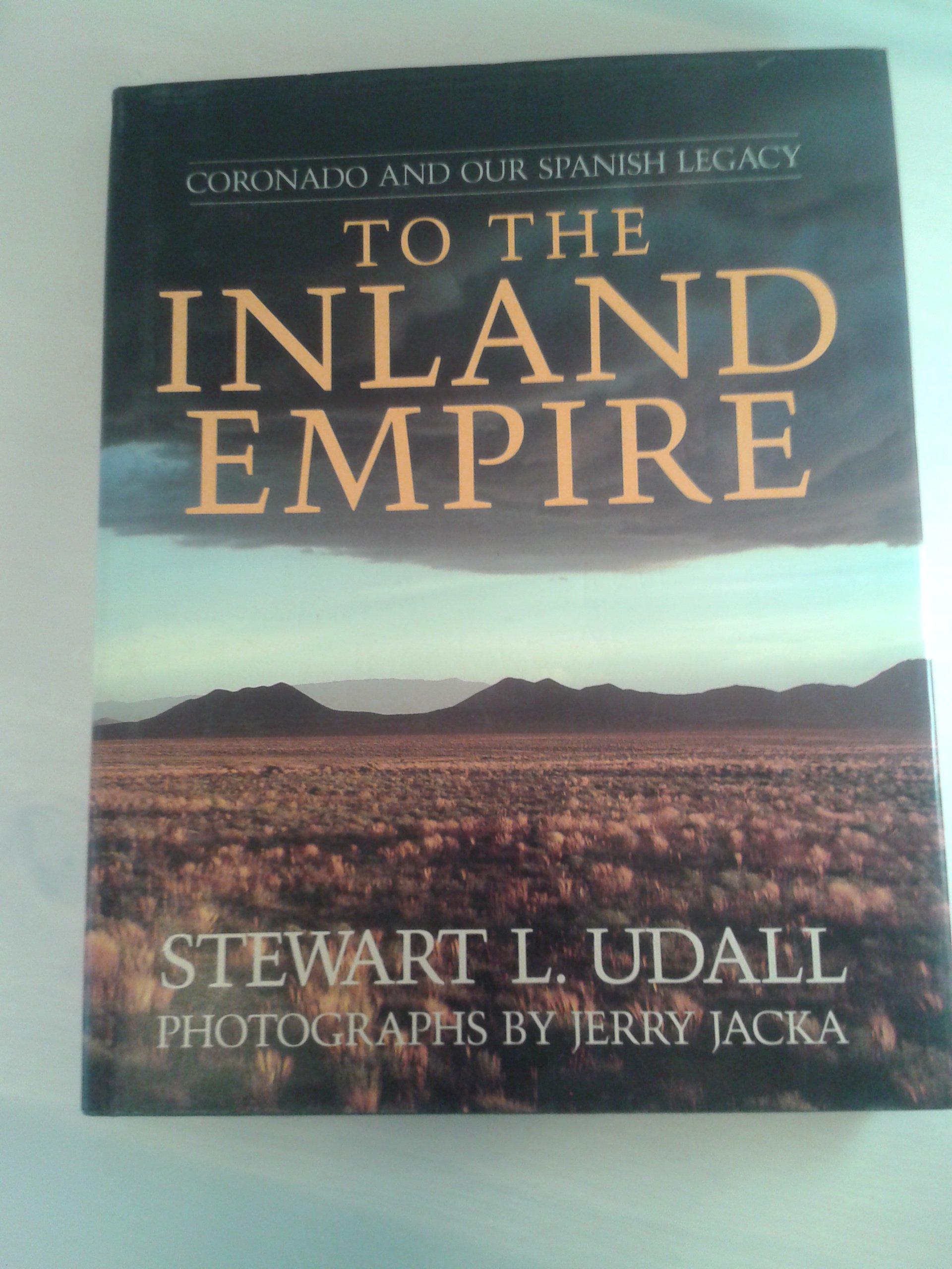 To the Inland Empire: Coronado and Our Spanish Legacy: Stewart L. Udall ...
