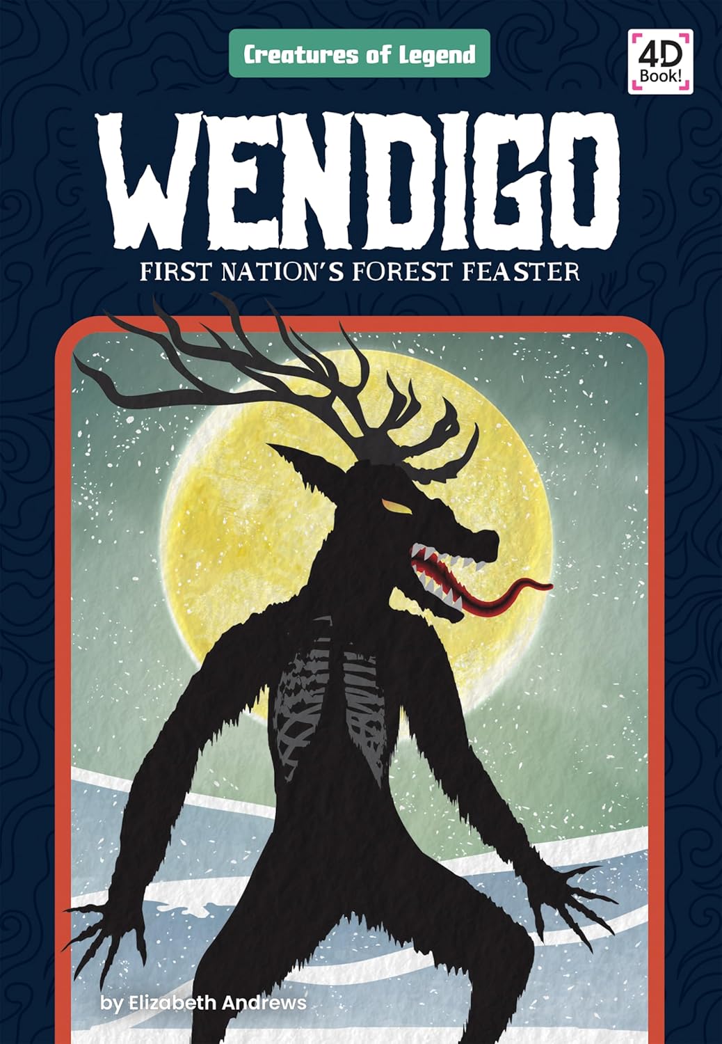 Wendigo: First Nation's Forest Feaster (Creatures of Legend): Andrews ...