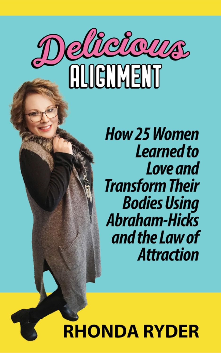 Delicious Alignment: How 25 Women Learned to Love and Transform Their ...
