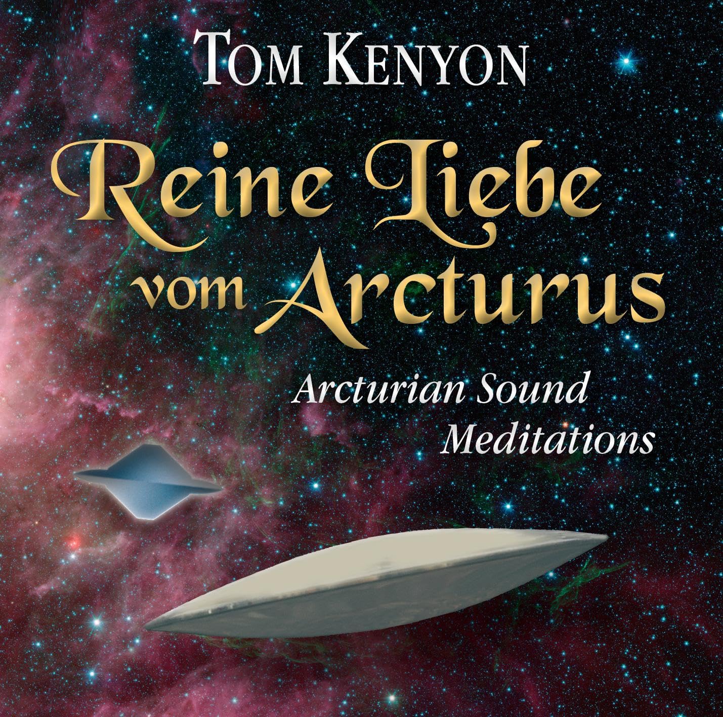 REINE LIEBE VOM ARCTURUS. Arcturian Sound Meditations : Tom Kenyon ...
