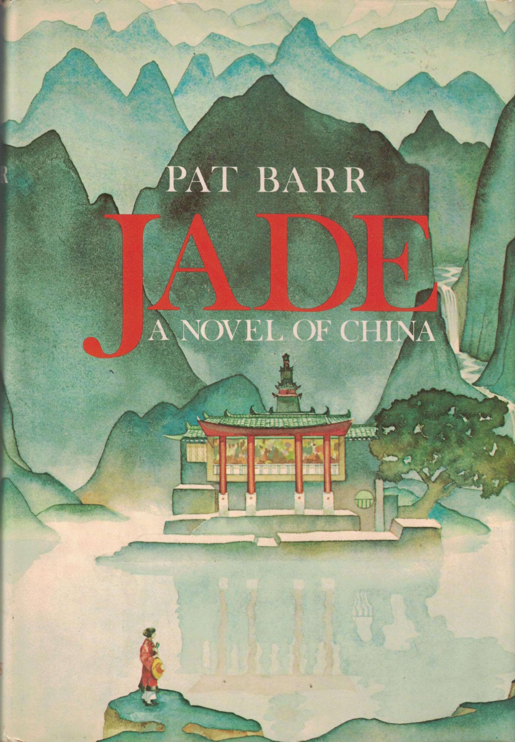 Jade: A Novel of China: Barr, Pat: 9780312439439: Amazon.com: Books