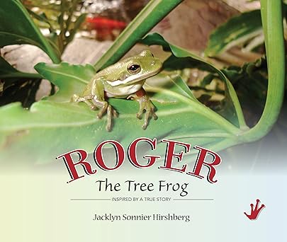 Roger the Tree Frog: Jacklyn Sonnier Hirshberg, Trent Angers ...
