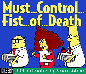 Cal 99 Dilbert: Must ..Control ..Fist ..of ..Deathcalendar: Adams ...