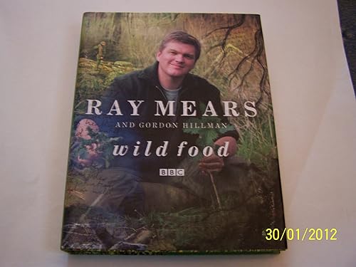 Wild Food: Amazon.co.uk: Ray Mears, Gordon Hillman: 9780340827901: Books