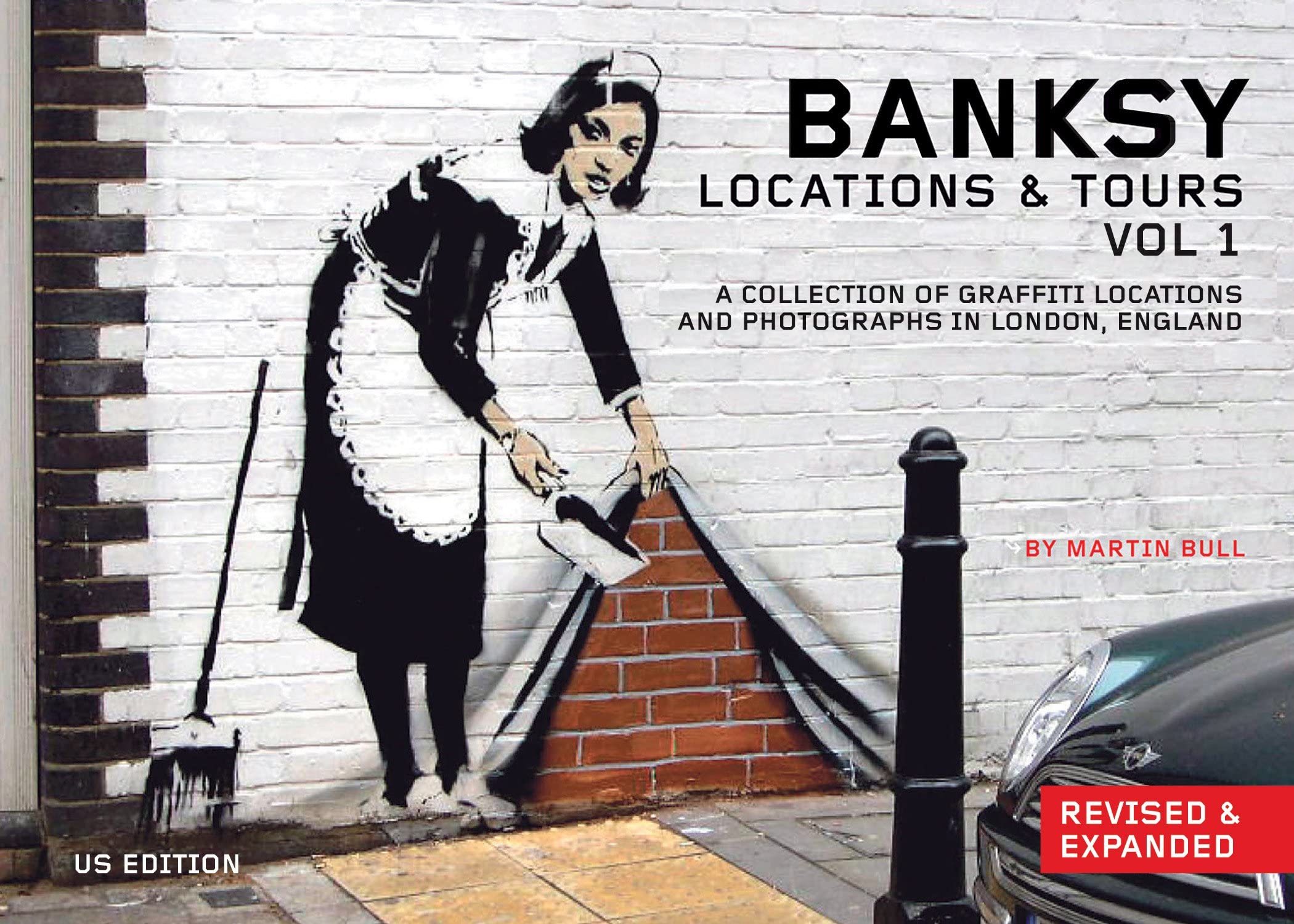 Banksy Locations & Tours Volume 1: A Collection of Graffiti Locations ...