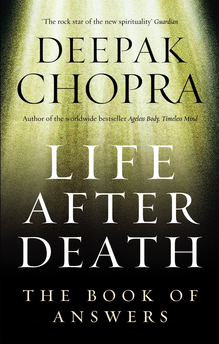 Life After Death: The Book of Answers: Amazon.co.uk: Chopra, Dr Deepak ...