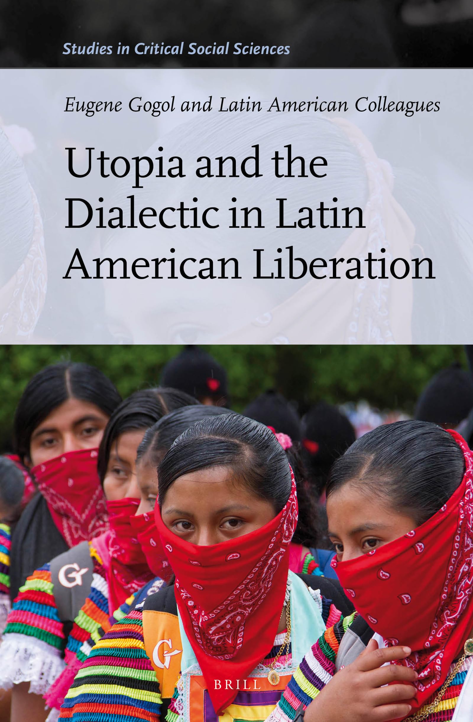 Utopia and the Dialectic in Latin American Liberation (Studies in ...