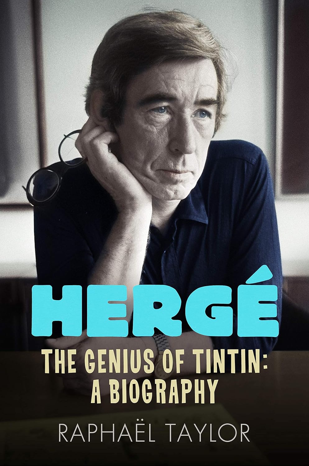 Herge: The Genius of Tintin: A Biography: Taylor, Raphael ...