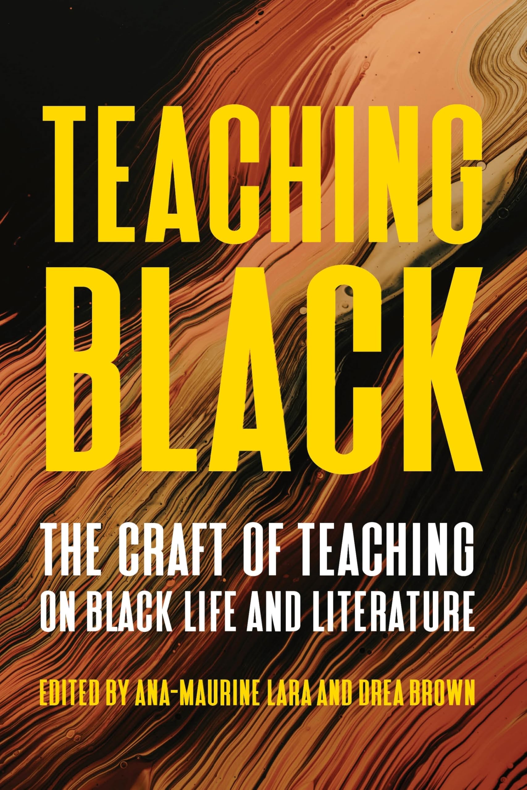Teaching Black: The Craft of Teaching on Black Life and Literature ...