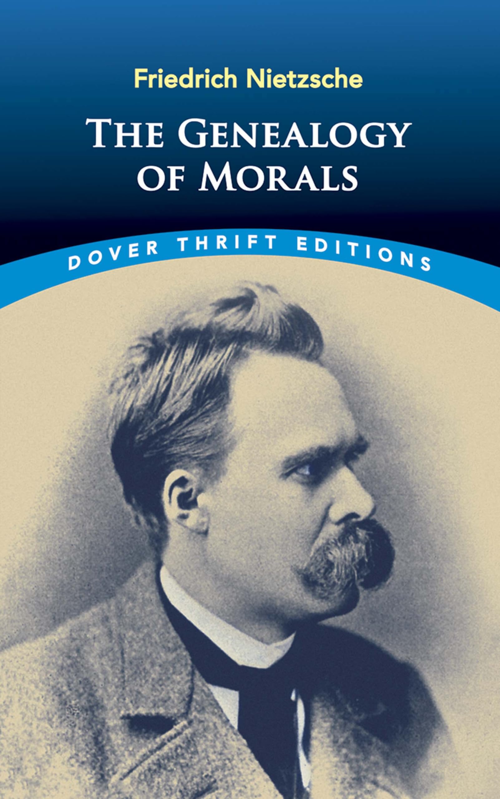 The Genealogy of Morals (Dover Thrift Editions: Philosophy): Friedrich ...