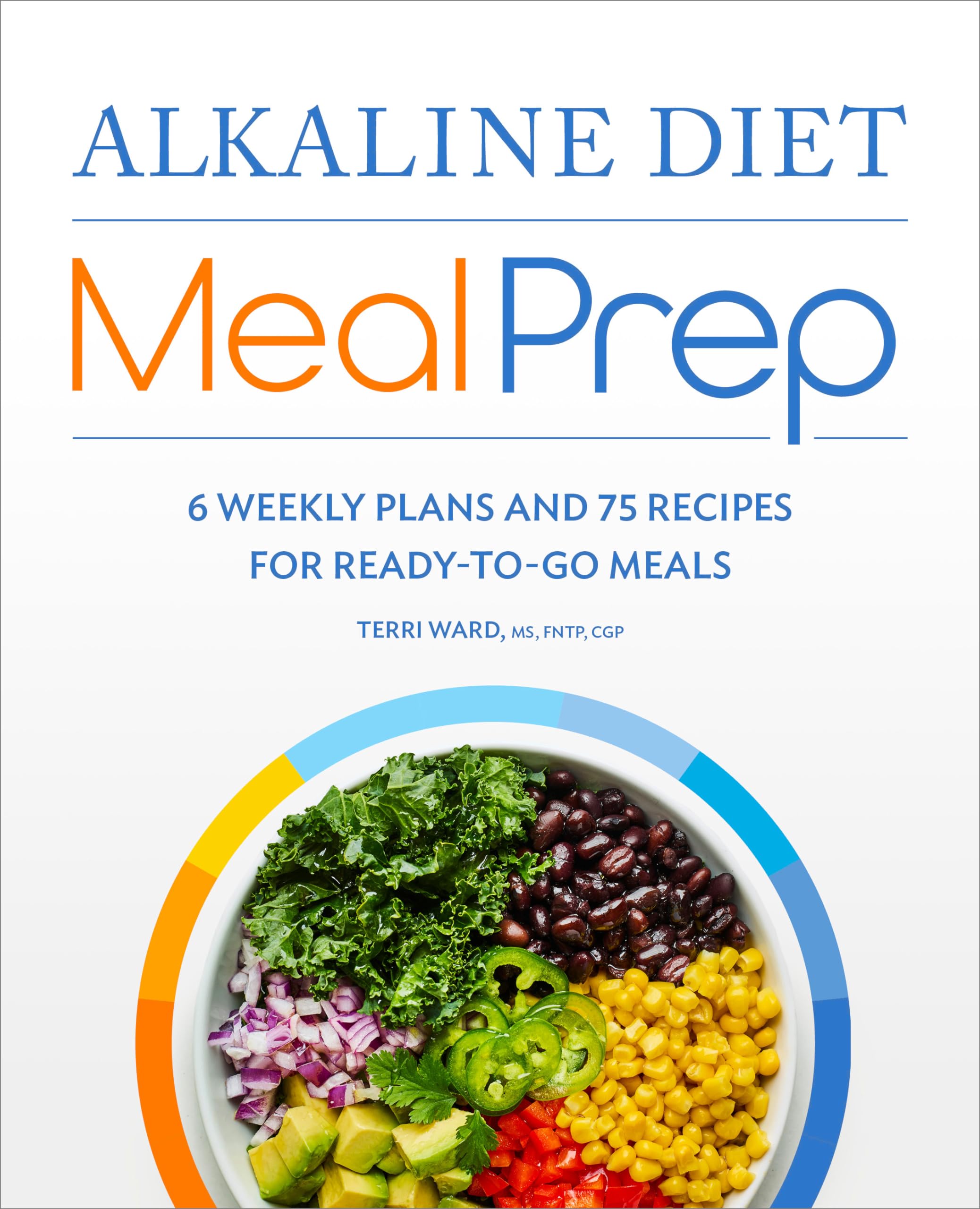 Alkaline Diet Meal Prep: 6 Weekly Plans and 75 Recipes for Ready-to-Go ...