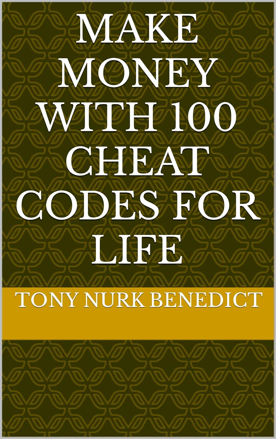 Amazon.com: Make Money With 100 Cheat Codes For Life eBook : BENEDICT ...