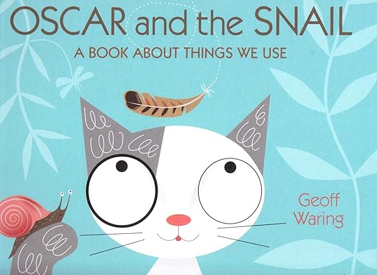 Oscar and the Snail: A Book About Things That We Use : Waring, Geoff ...