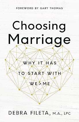 Choosing Marriage: Why It Has to Start with We>Me - Kindle edition by ...