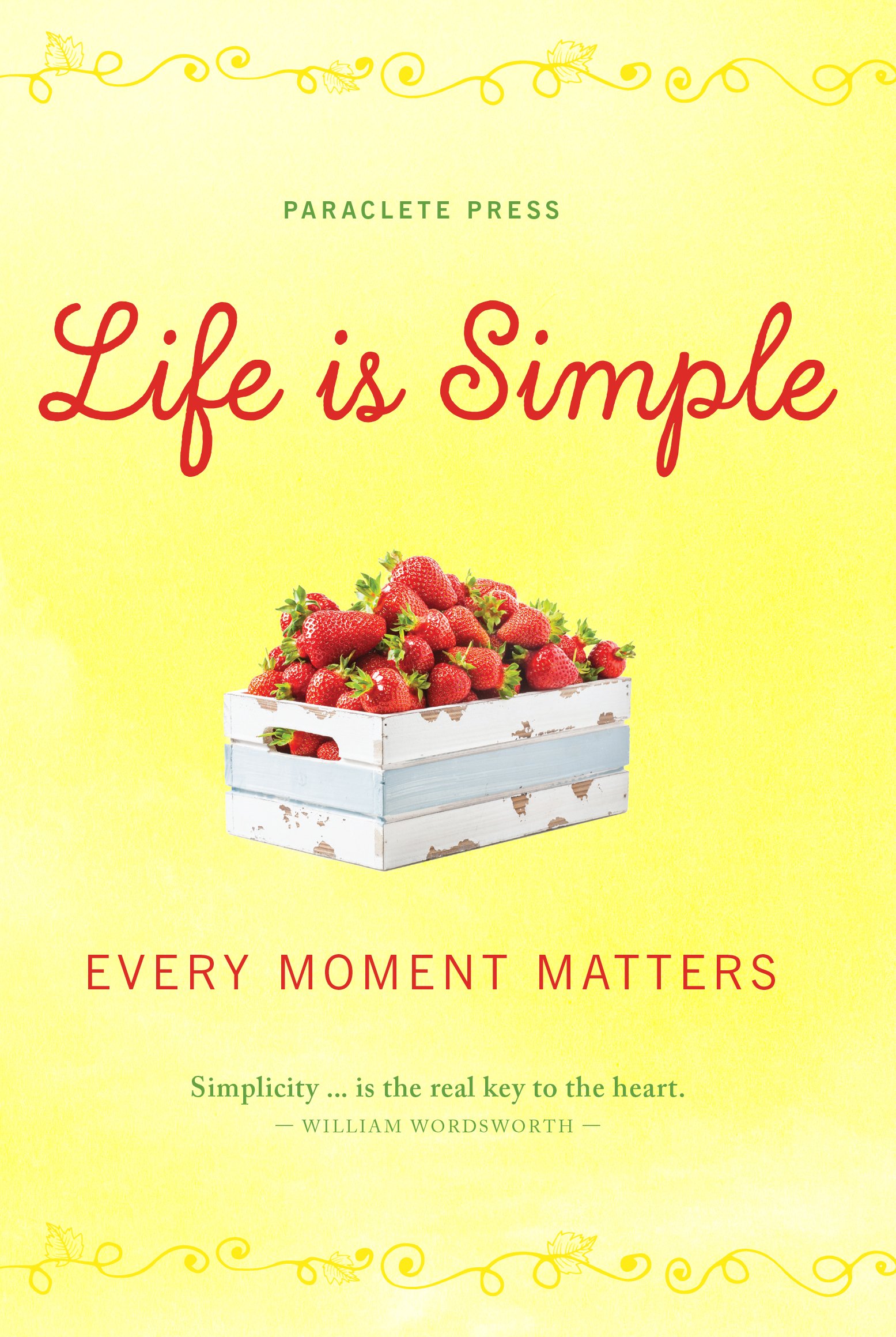 Life Is Simple: Every Moment Matters: Paraclete Press: 9781612619286 ...