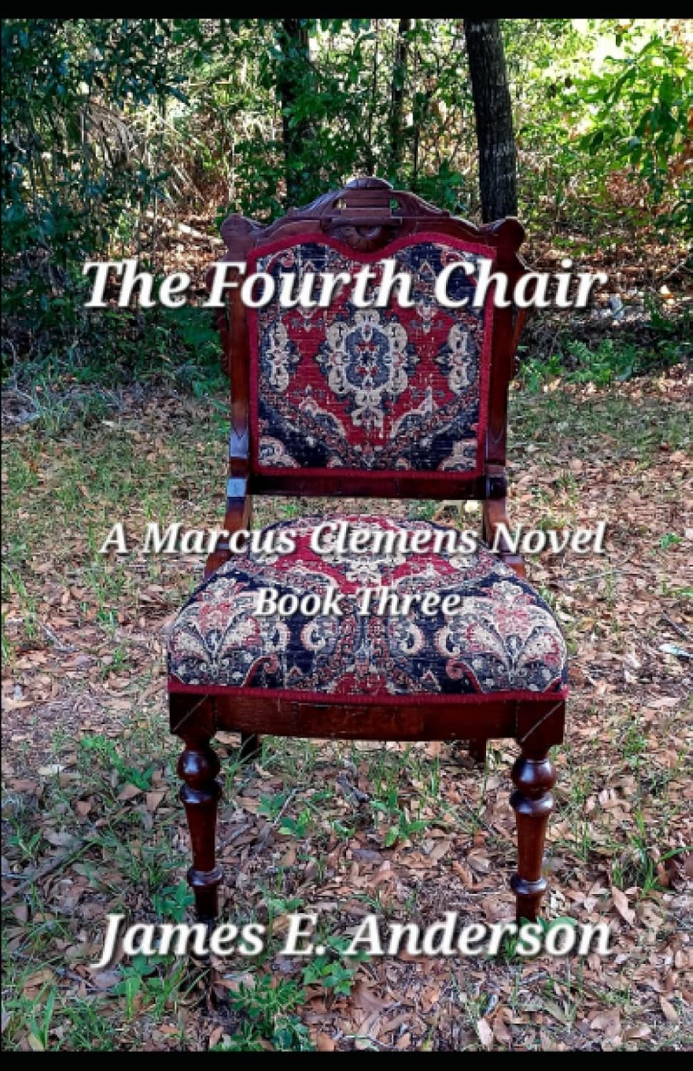 The Fourth Chair: A Marcus Clemens Novel (Book Three) (Marcus Clemens ...