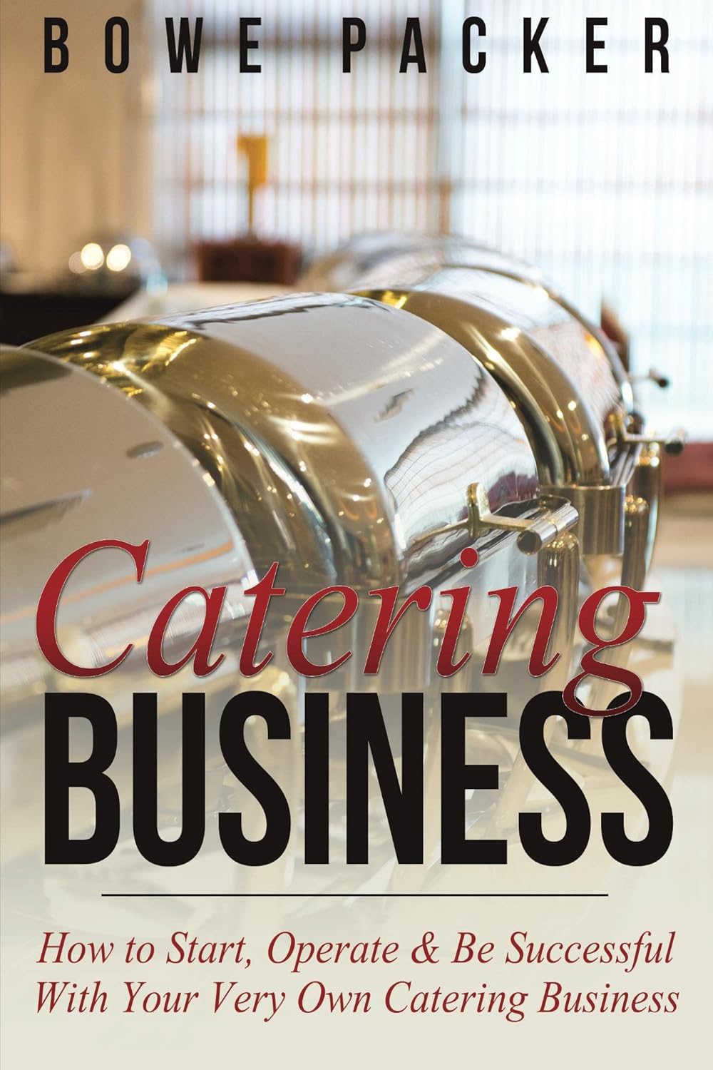 Amazon.com: Catering Business: How to Start, Operate & Be Successful ...