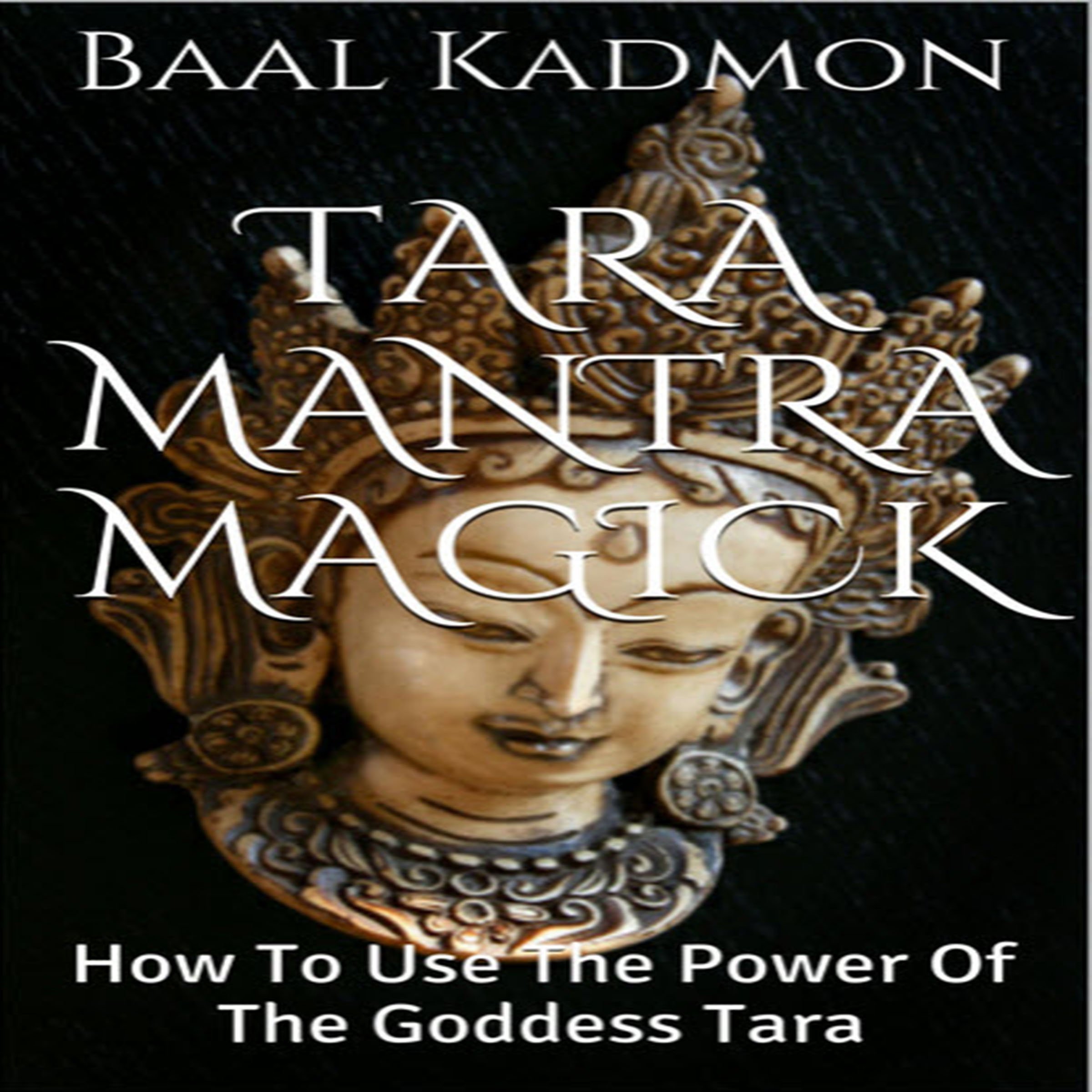 Buy Tara Mantra Magick: How to Use the Power of the Goddess Tara Online ...