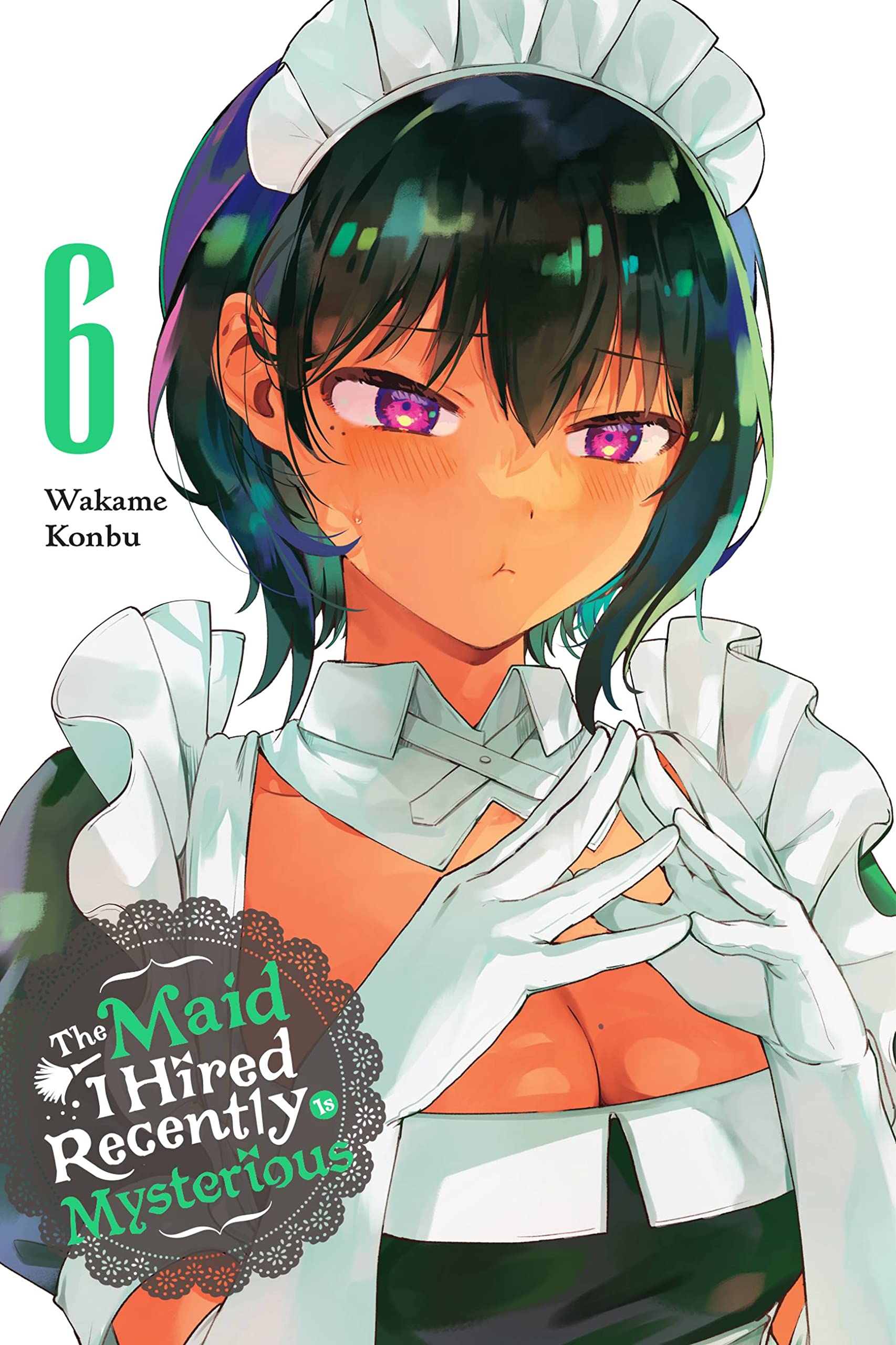 The Maid I Hired Recently Is Mysterious, Vol. 6: Volume 6 (MAID I HIRED RECENTLY IS MYSTERIOUS ...