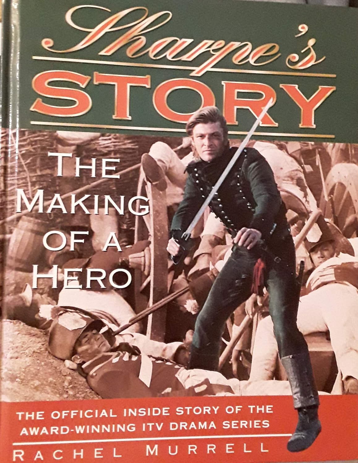 Sharpe's story: the official inside story of the award winning ITV ...
