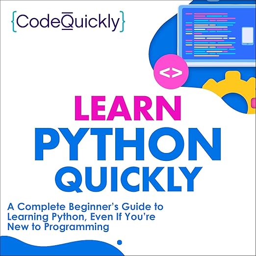 Amazon.com: Learn Python Quickly: A Complete Beginner’s Guide to Learning Python, Even If You’re ...