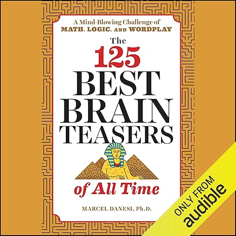 Amazon.com: The 125 Best Brain Teasers of All Time: A Mind-Blowing ...